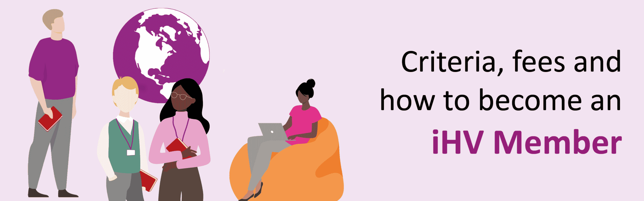 Membership of the iHV is available globally. We welcome members who are ...